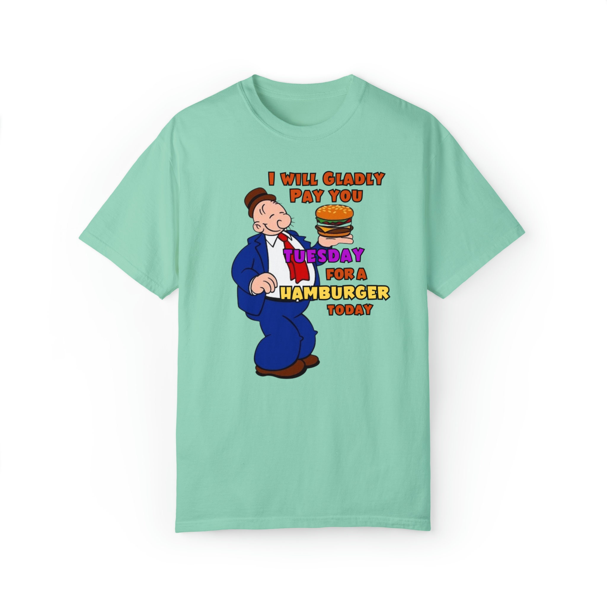 Popeye's Friend Wimpy "gladly Pay You Tuesday" Unisex Garment-dyed T ...