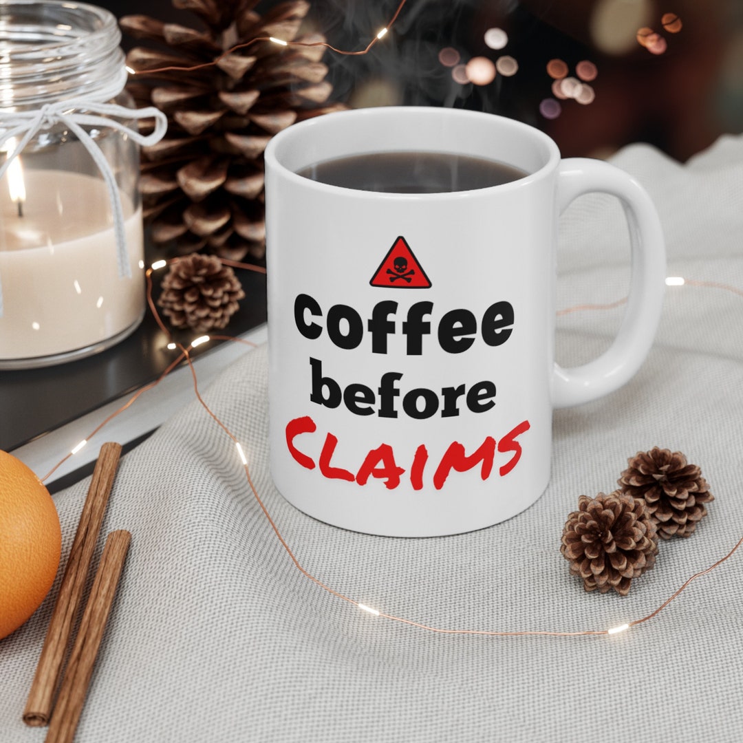 Coffee Before Claims Adjuster Funny Insurance Mug Humorous Insurance ...