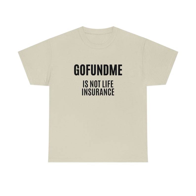 Life Insurance Agent T-shirt | Go Fund Me is Not Life Insurance | Funny ...