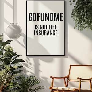 Go Fund Me is Not Life Insurance Rolled Insurance Agent Office Poster ...