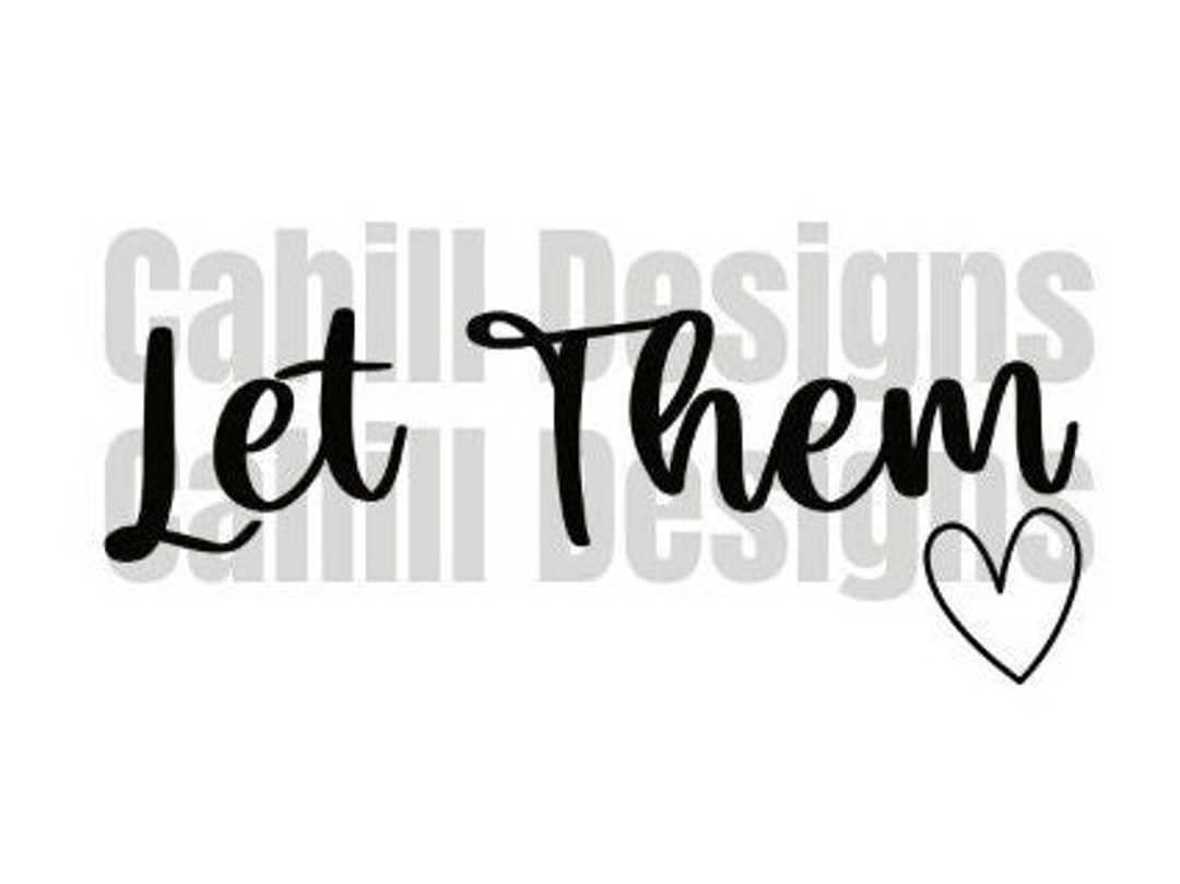 Let Them Svg Png / Inspirational Quote Svg / Self Love Svg / Mental ...