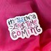 It’s Been a Long Time Coming Sticker - Etsy