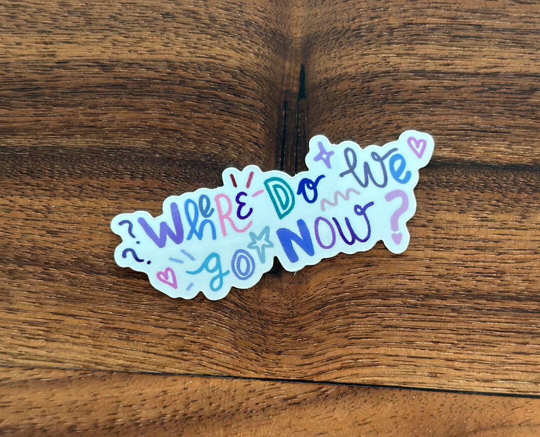 Where Do We Go Now Sticker - Etsy