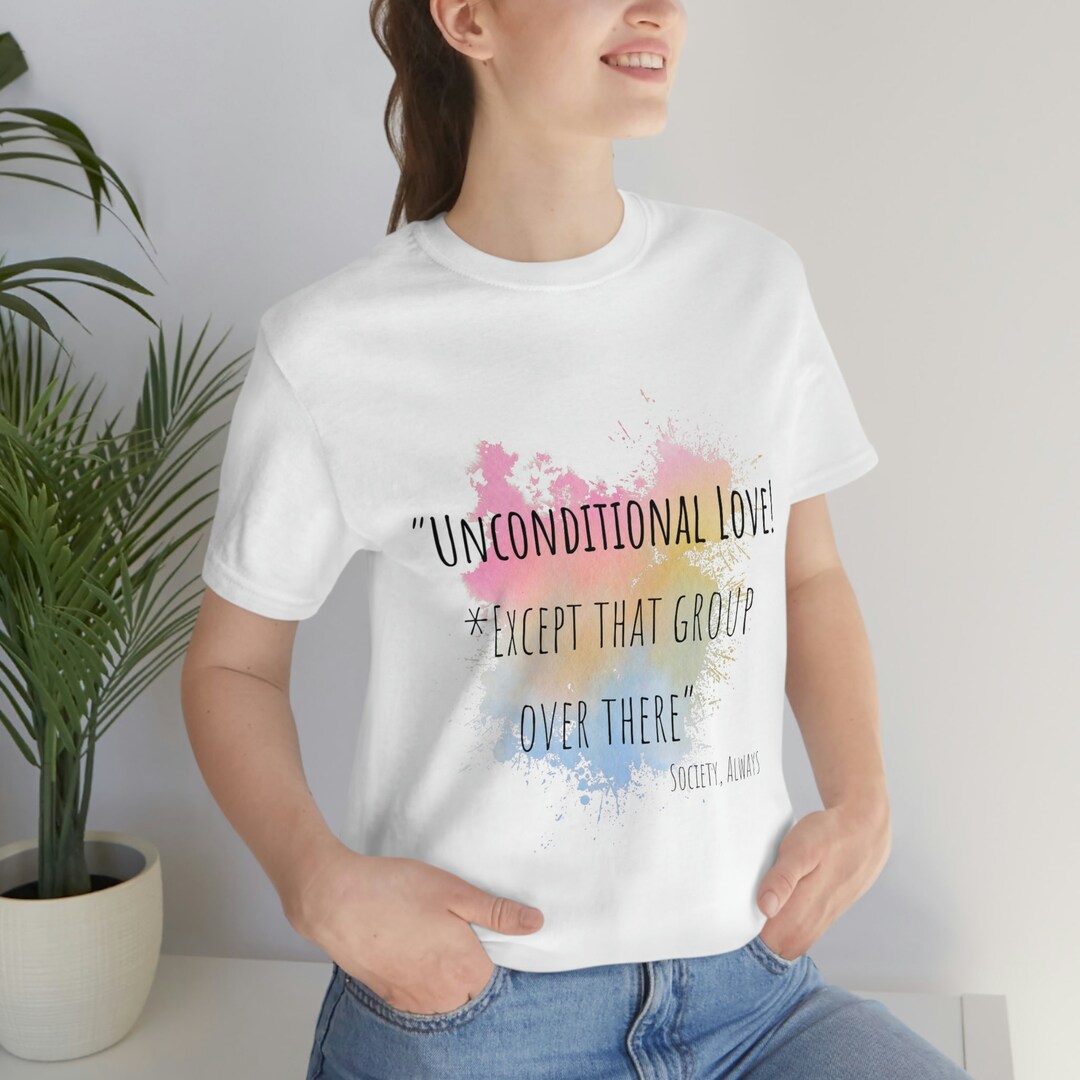 Unconditional Love T-shirt for Men and Women, Pride Events, Inclusivity ...