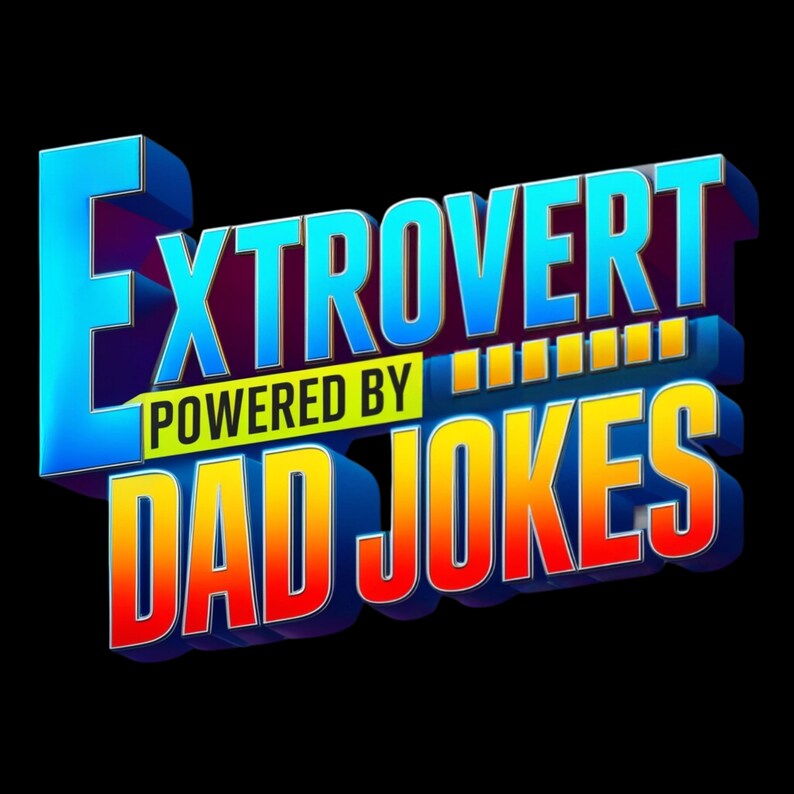 Extrovert Powered by Dad Jokes Sleek Digital Art Download PNG PDF ...