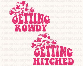 Getting Hitched SVG, Getting Rowdy SVG, Bachelorette Party Svg ...