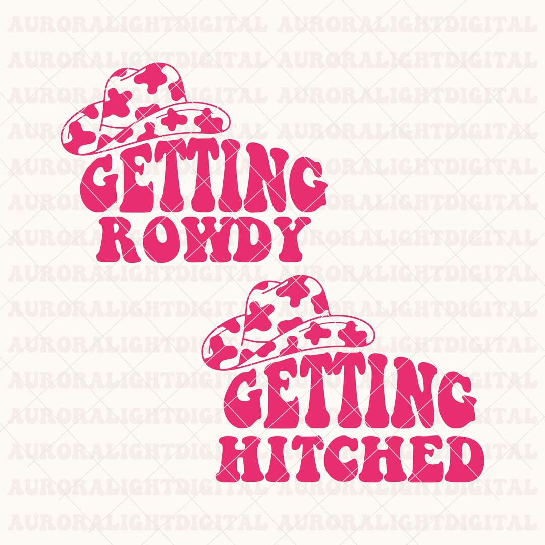 Getting Hitched Getting Rowdy SVG, Bachelorette Party Svg, Bridesmaid ...