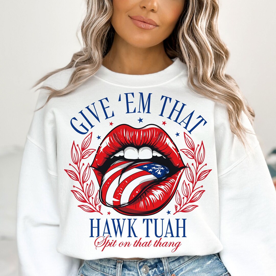 Give Em HAWK TUAH Spit on That Thang PNG, Hawk Tuah Girl Png, Funny 4th ...