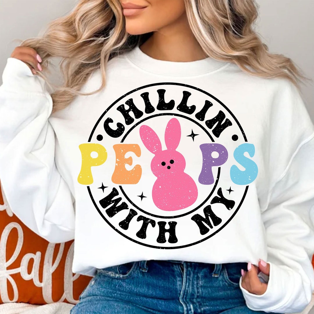 Chillin With My Peeps SVG, Easter Svg, Easter Bunny Svg, Easter Shirt ...