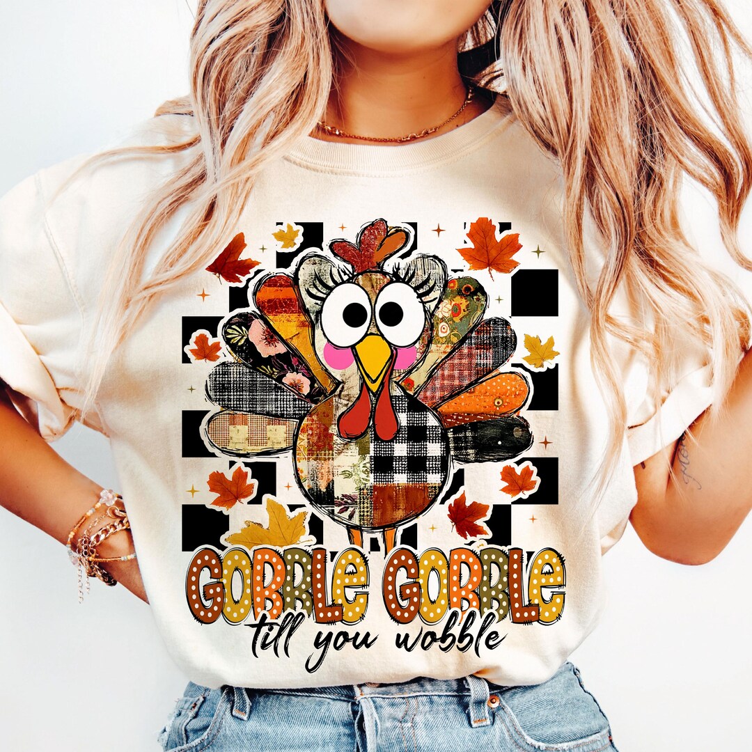Thanksgiving Gobble Till You Wobble PNG, Turkey PNG, Fall PNG, Faux ...