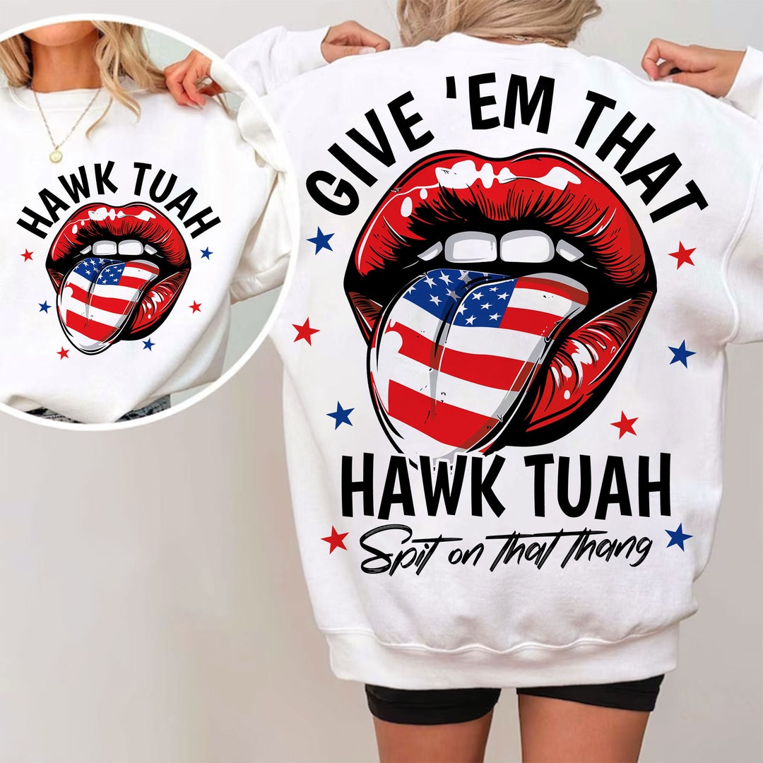 Give Em HAWK TUAH Spit on That Thang PNG, Hawk Tuah Girl Png, Funny 4th ...