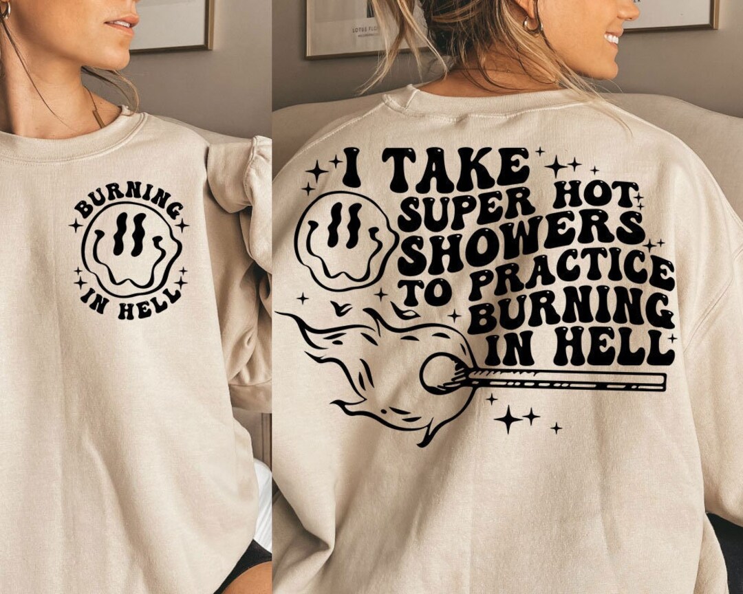I Take Super Hot Showers To Practice Burning In Hell Svg Motivational