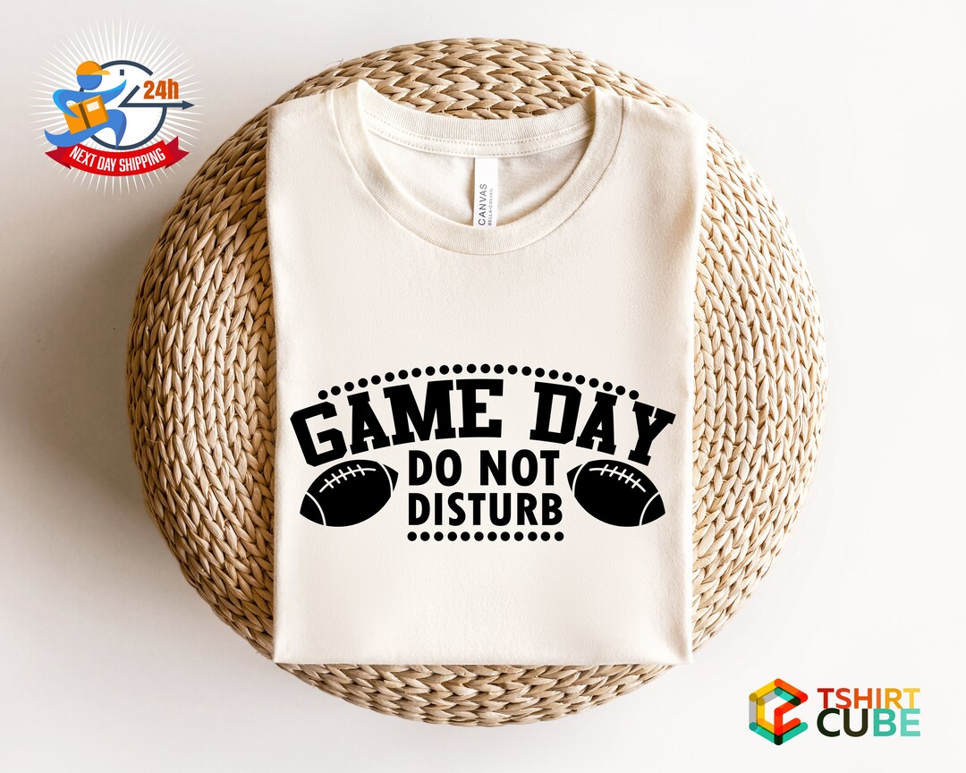 Game Day Do Not Disturb Shirt , Football Shirt, Football Gift, American ...