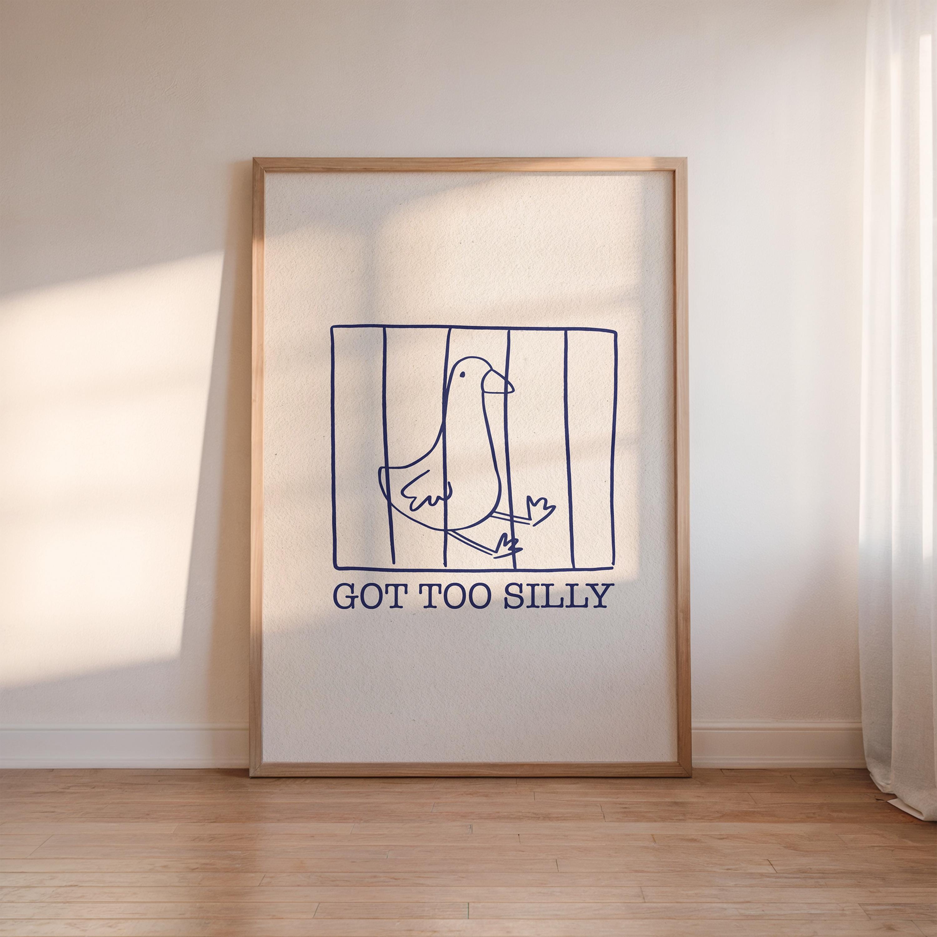 Got Too Silly Print, INSTANT Digital Download, Silly Goose on the Loose ...