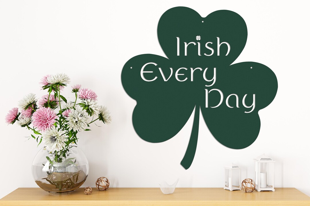 Die Cut Metal Irish Every Day Sign is Ideal Wall Art Gift for Your ...