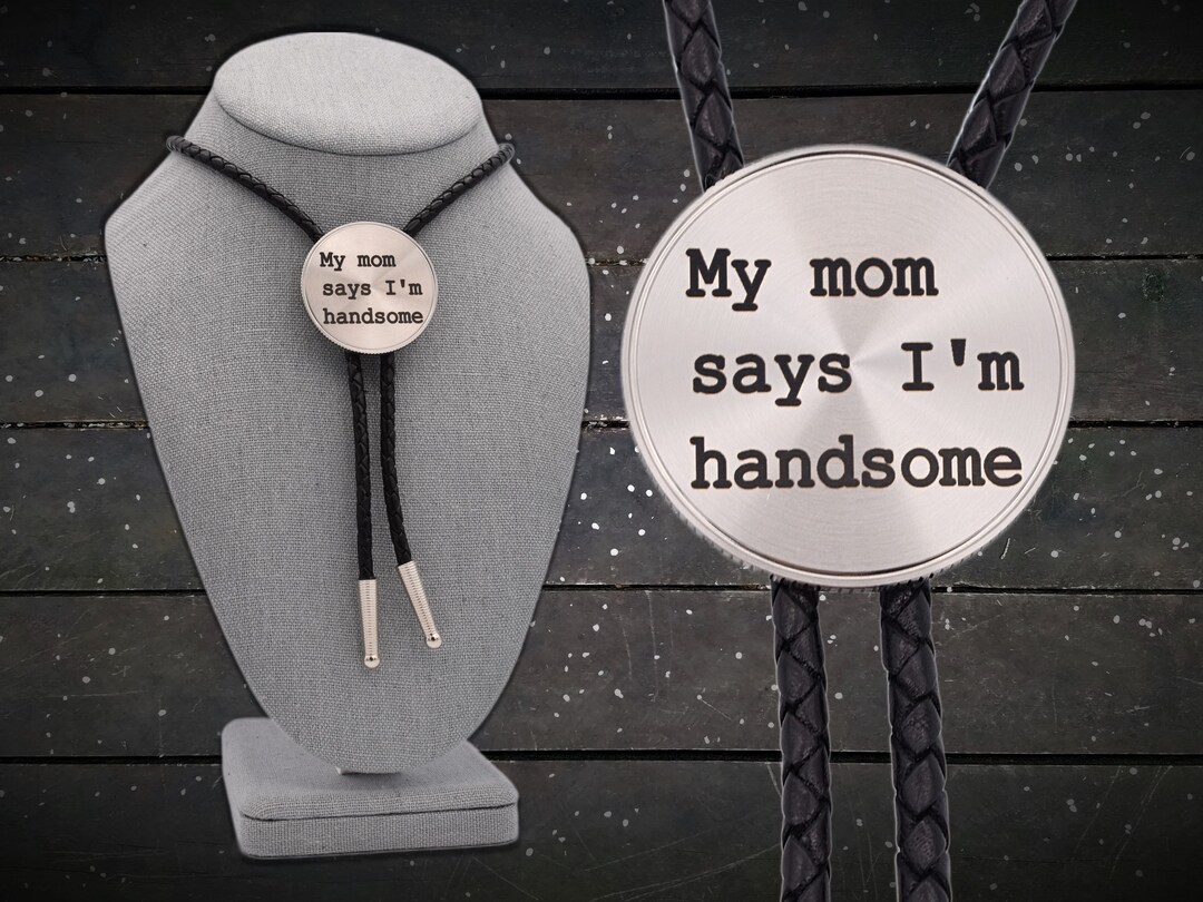 Handsome Bolo Tie ~ Joke Funny "mom Says I'm Handsome" Cowboy Bola ...