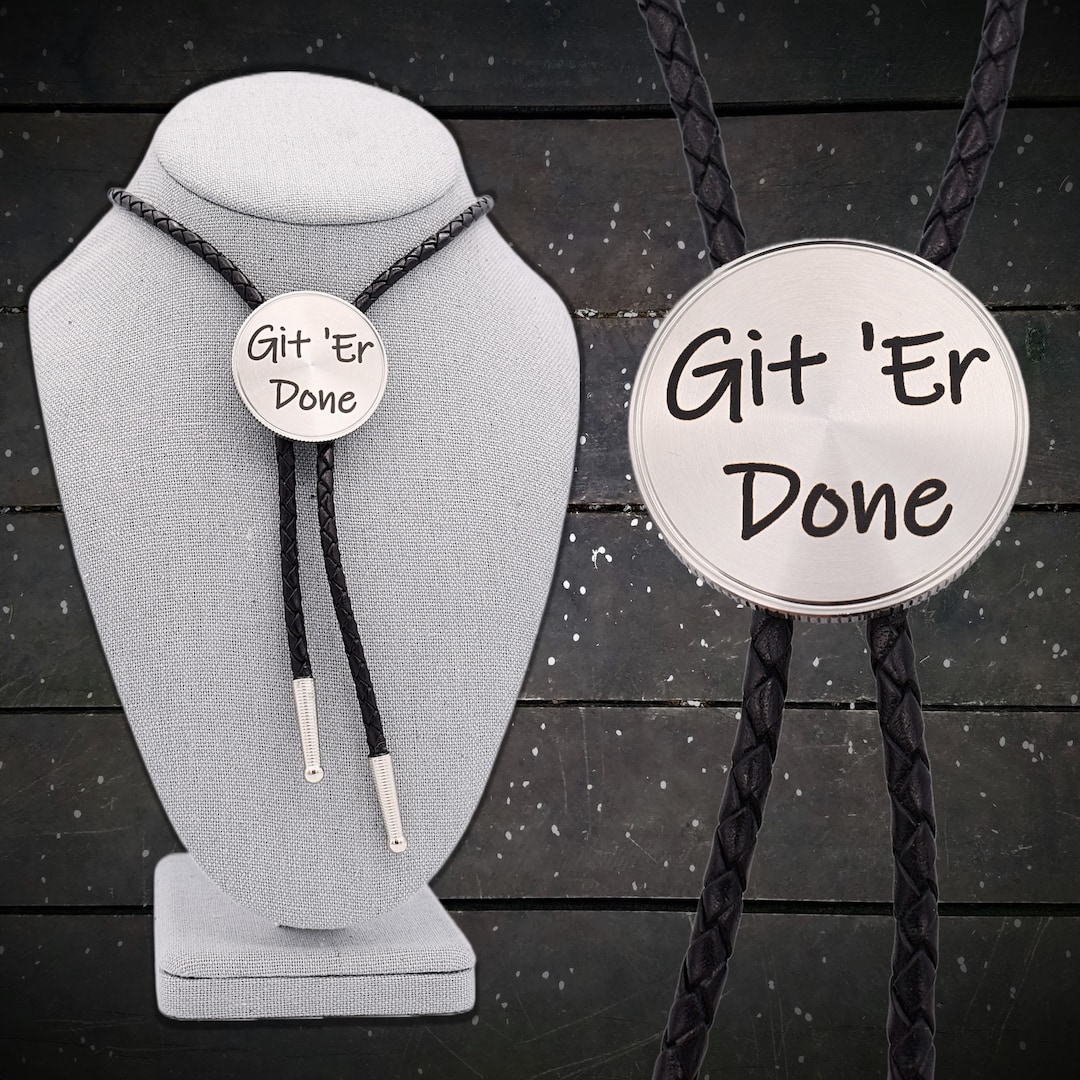 Git Er' Done Bolo Tie ~ Engraved Stainless Steel & Leather - Etsy