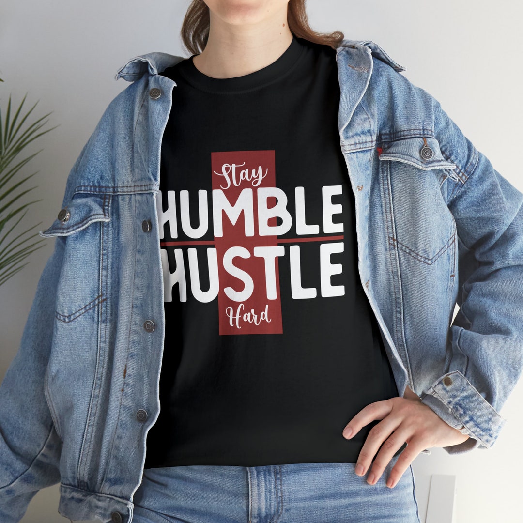 Stay Humble Hustle Hard Shirt, Cute Hustler Shirt, Womens Shirt ...