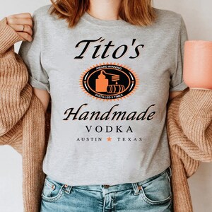 Tito's Handmade Vodka Shirt, Titos Vodka Sweatshirt, Tito Shirt, Funny ...