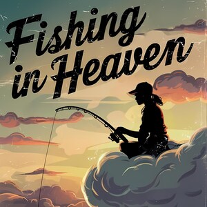 Fishing in Heaven Printable Download | Fishing Memorial Png | Fishing ...