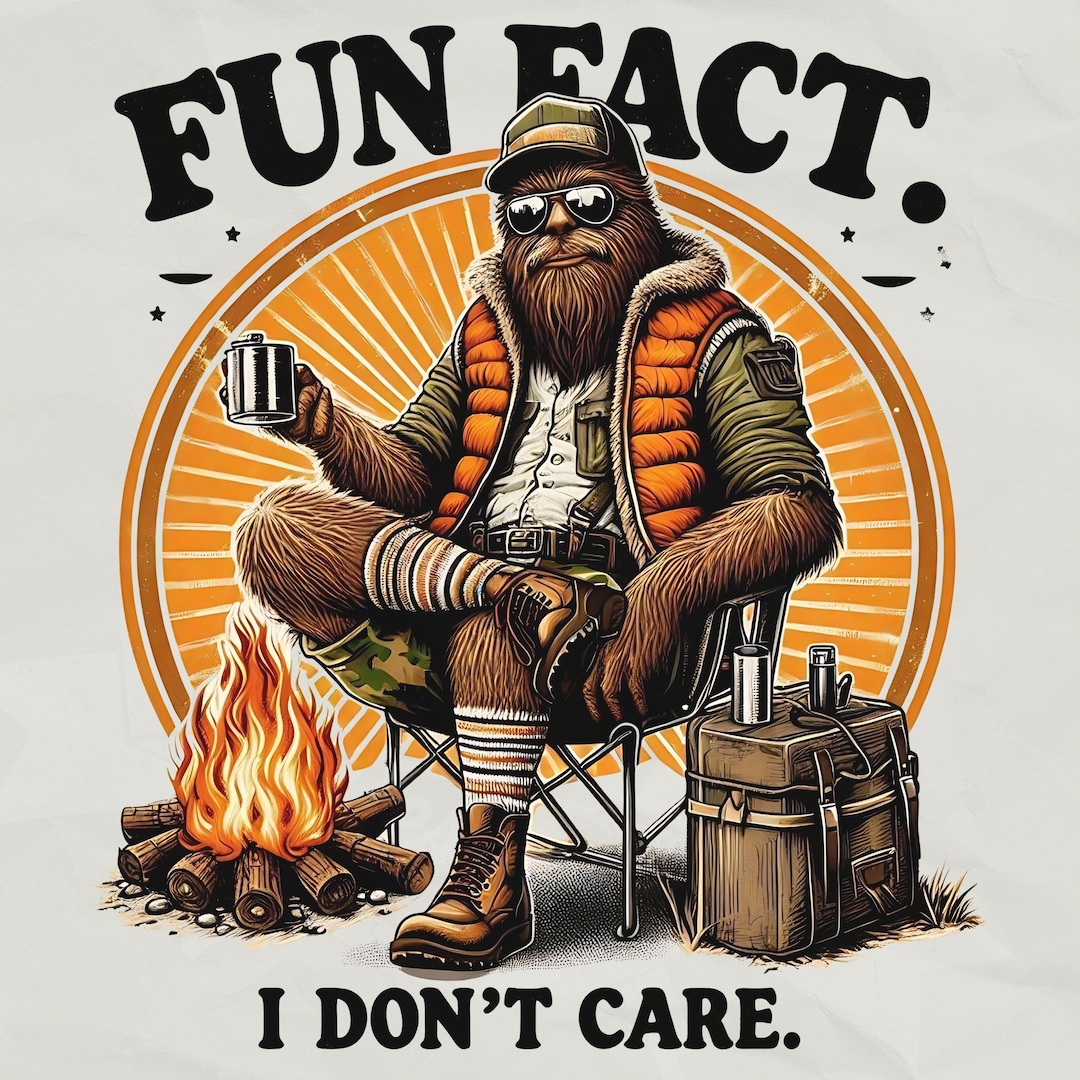 Bigfoot Fun Fact, I Dont Care PNG | Camping Funny Png | Hiking Humour ...