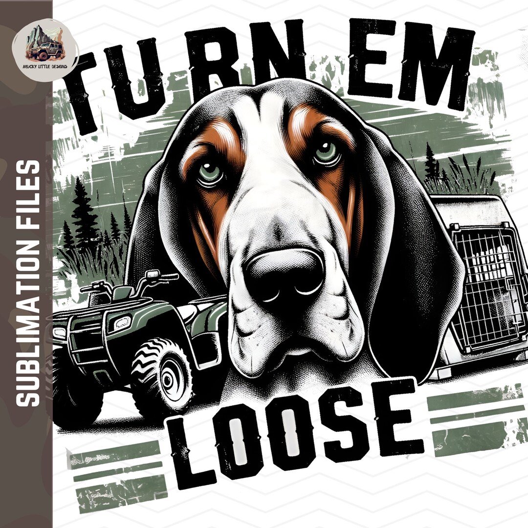 Gun Dog Sublimation PNG Turn 'em Loose Hunting Dog PNG Digital Download ...