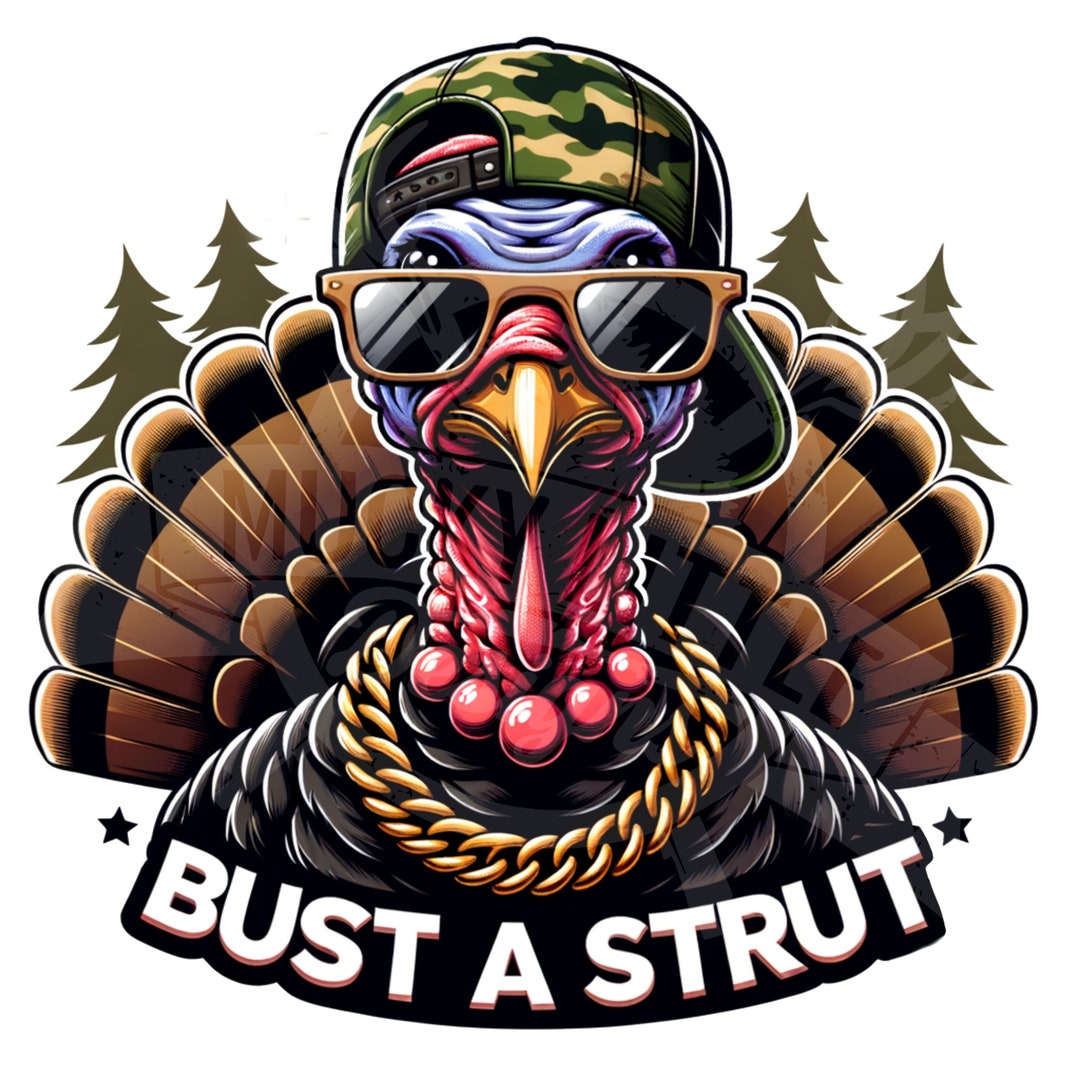Bust a Strut Turkey Hunting PNG: Funny Shirt Design (digital Download ...