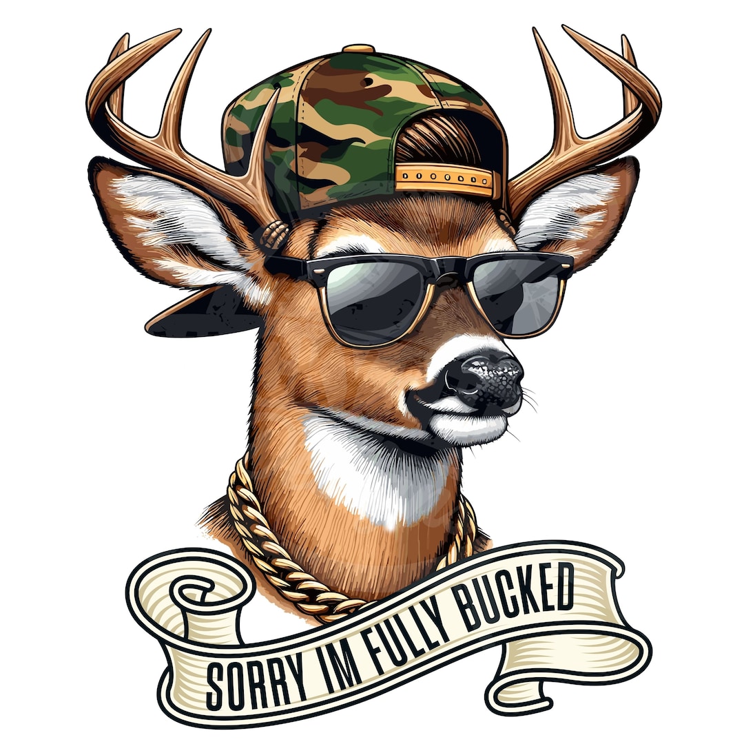 Fully Bucked Png Funny Deer Hunting Png Deer Hunting Sublimation Design ...
