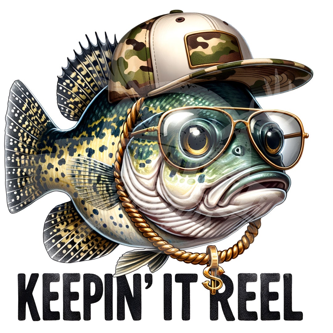 Funny Crappie Png | Keepin' It Reel PNG | Crappie Fishing Sublimation ...