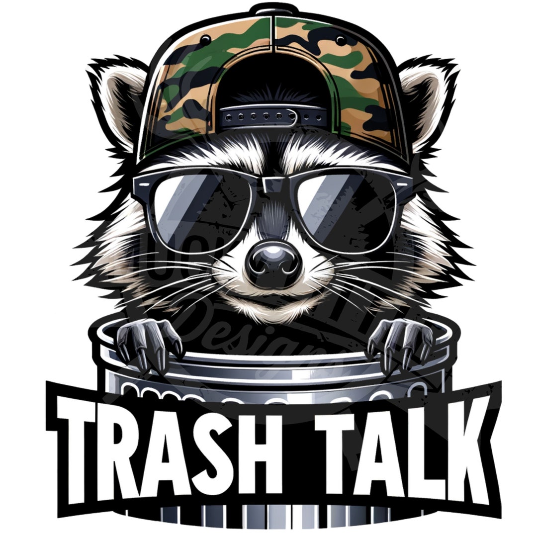 Trash Talk Png Sarcastic Quotation Png Racoon Hunting Png Racoon Shirt ...