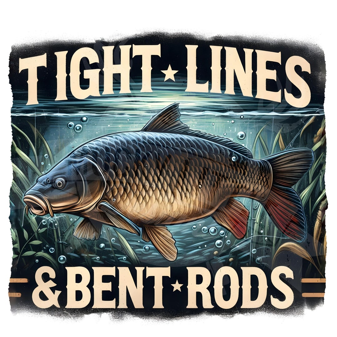Tight Lines and Bent Rods Png | Carp Fishing Sublimation Design | Carp ...