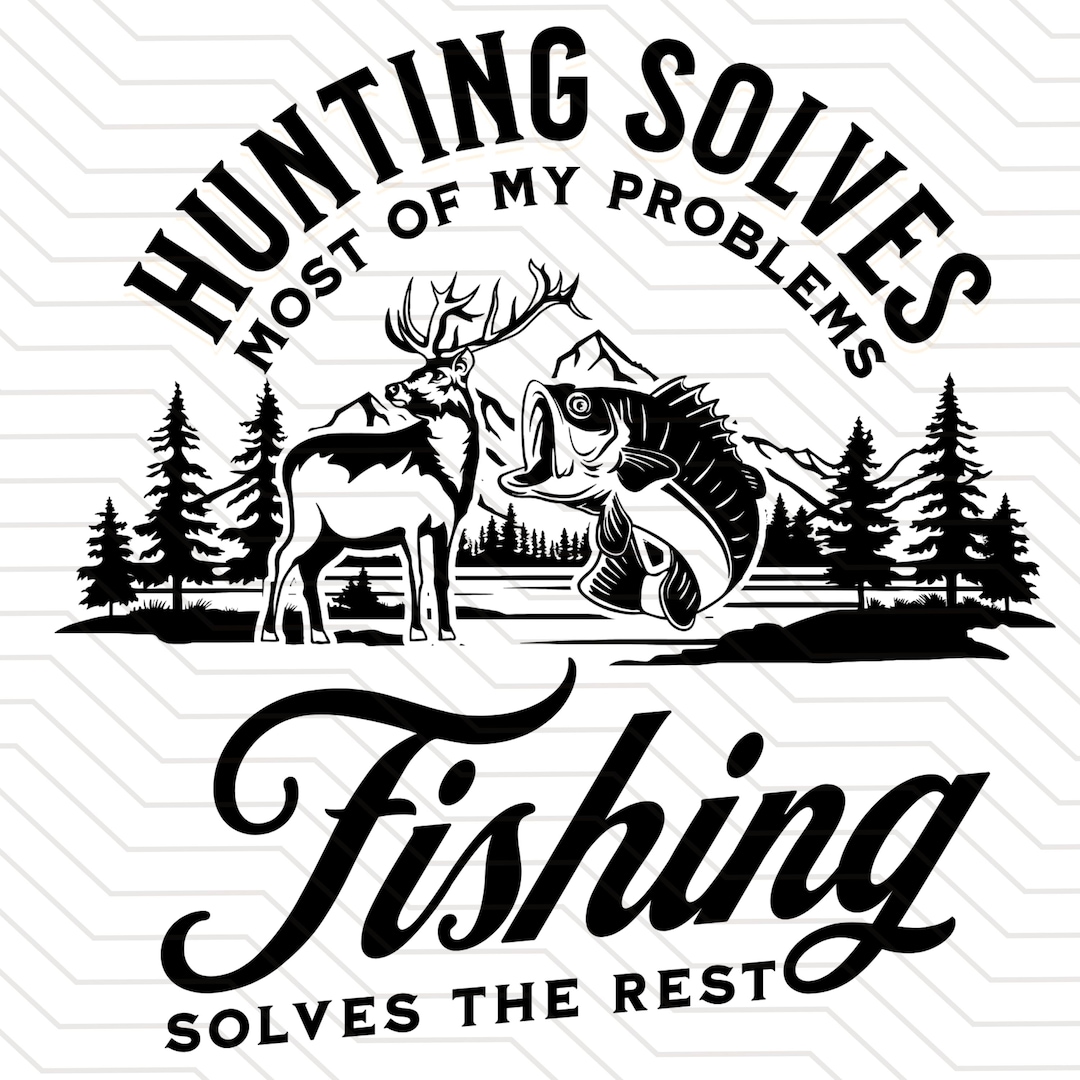 Hunting Solves Most Problems Svg Deer Hunting Svg Deer Hunt Svg | Hunt ...