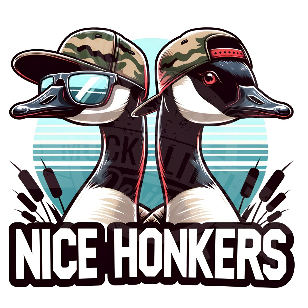 Nice Honkers Goose Hunting PNG: Sublimation Design (digital Download ...