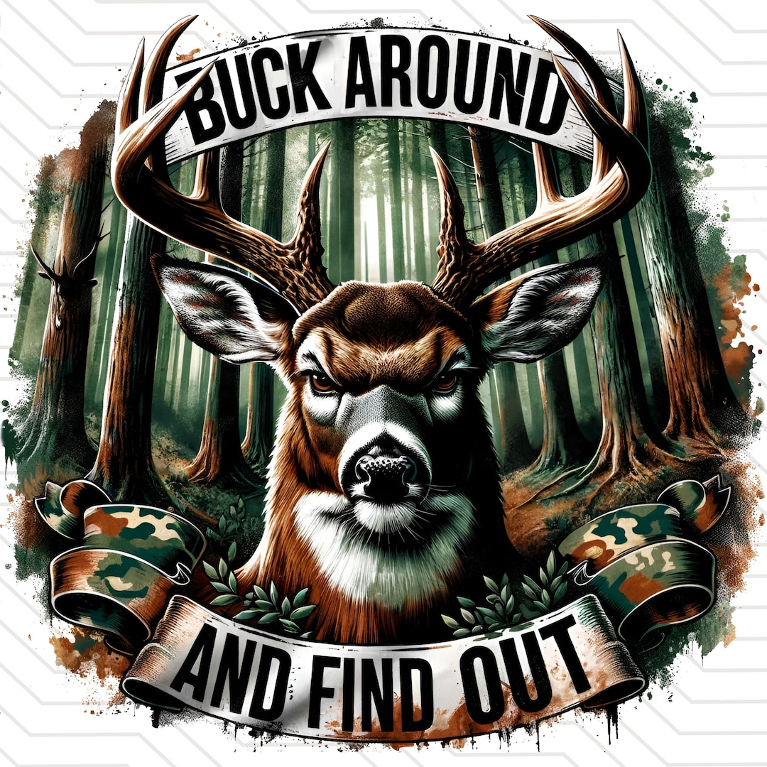 Buck Around Deer Hunting PNG: Sublimation Design (digital Download) - Etsy