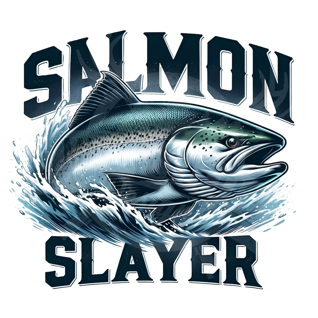Salmon Slayer Png | Funny Salmon Fishing Sublimation Design | Salmon ...