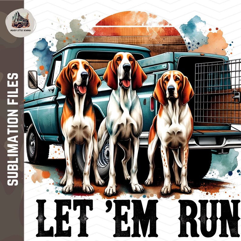 Let 'em Run Png Gun Dog Sublimation PNG Hunting Dog - Etsy