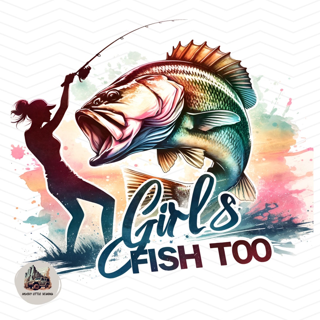 Women Fish Too Png | Reel Girls Fish Png | Girl Fishing Sublimation ...