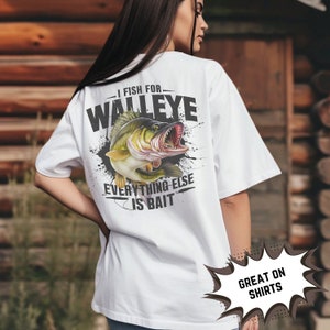 I Fish for Walleye, Everything Else is Bait Png | Fishing Sublimation ...