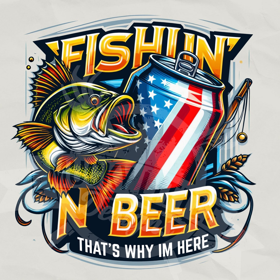 Fishing and Beer Png | Funny Bass Fishing Sublimation Design Digital ...