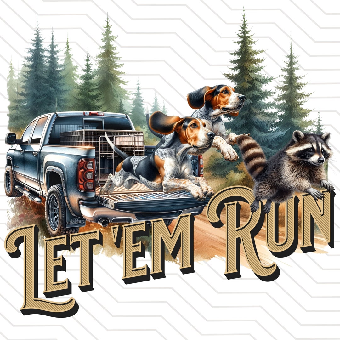 Let 'em Run Png | Hunting With Dogs PNG | Gun Dog Sublimation PNG ...