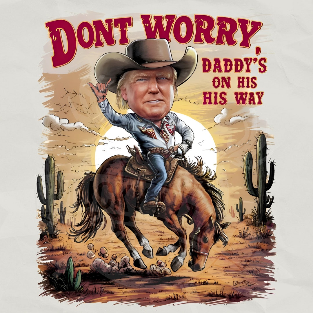 Daddy's on His Way President Png Election Png funny Election Png ...