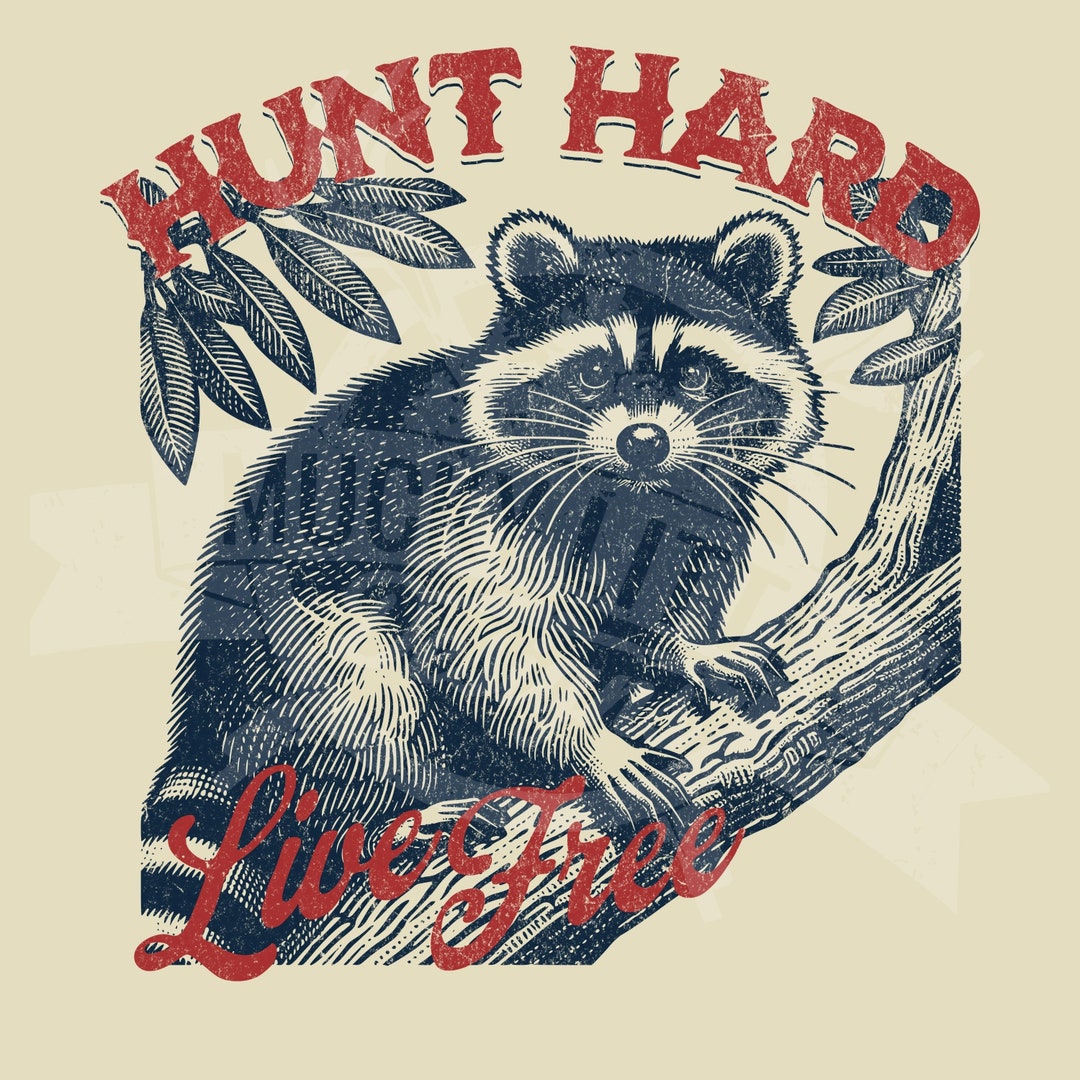 Hunt Hard Live Free Png Racoon Hunting Png Hunting Sublimation Coon ...