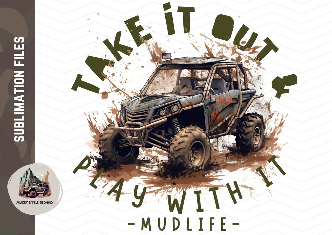 Take It Out Play With It Utv Off-road Racing Png Sublimation Muddin ...