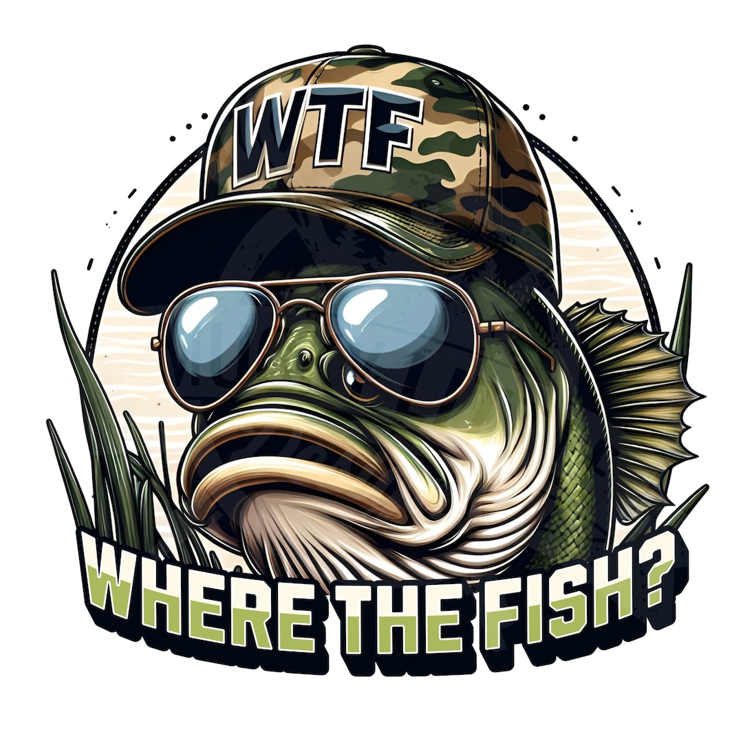 Funny Bass Fishing PNG: WTF Fisherman Design (digital Download) - Etsy