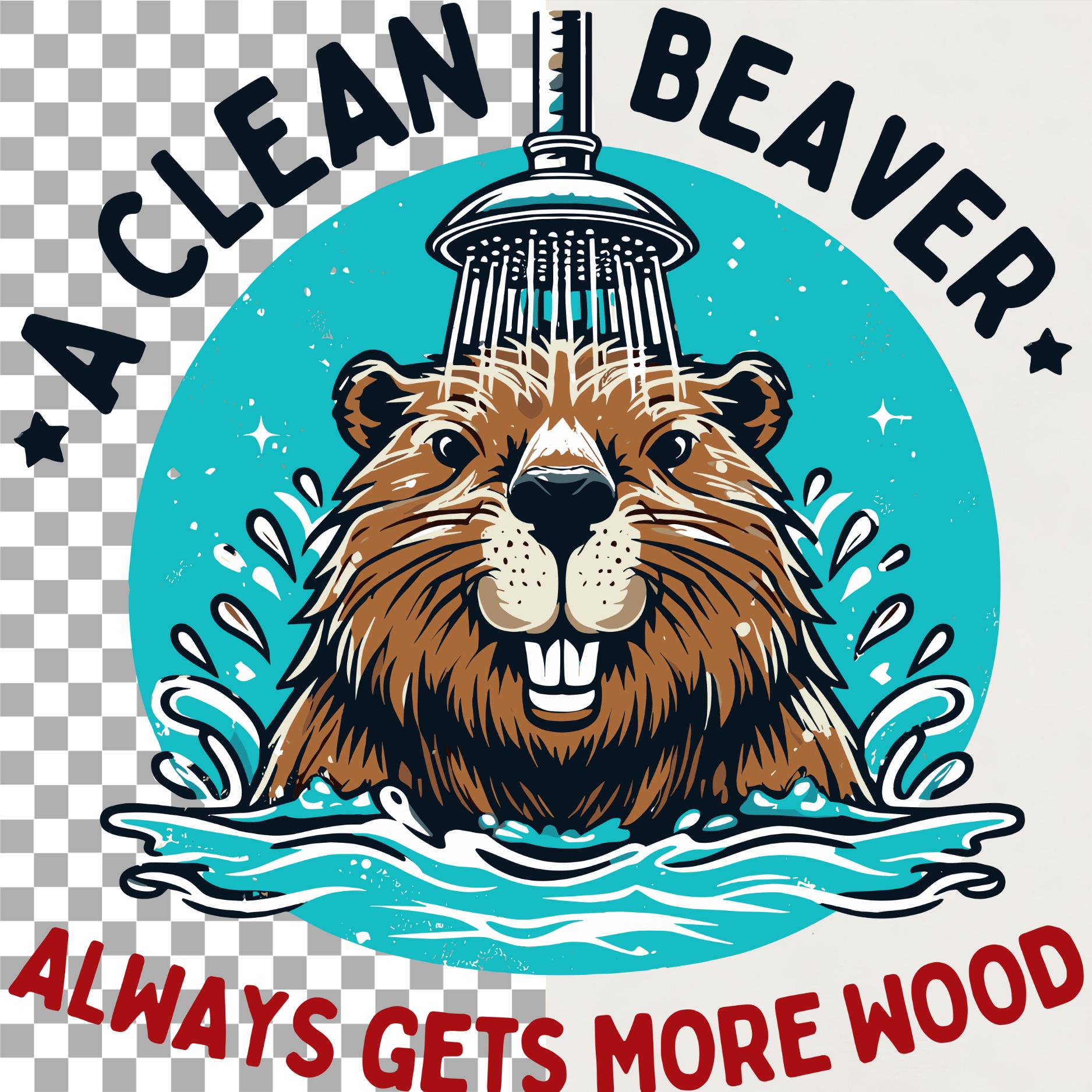 Clean Beaver Gets More Wood PNG: Funny Shirt Design (digital Download ...