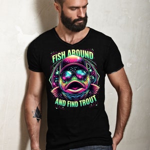 Fish Around and Find Trout Png Trout Fishing Sublimation Design Shirt ...