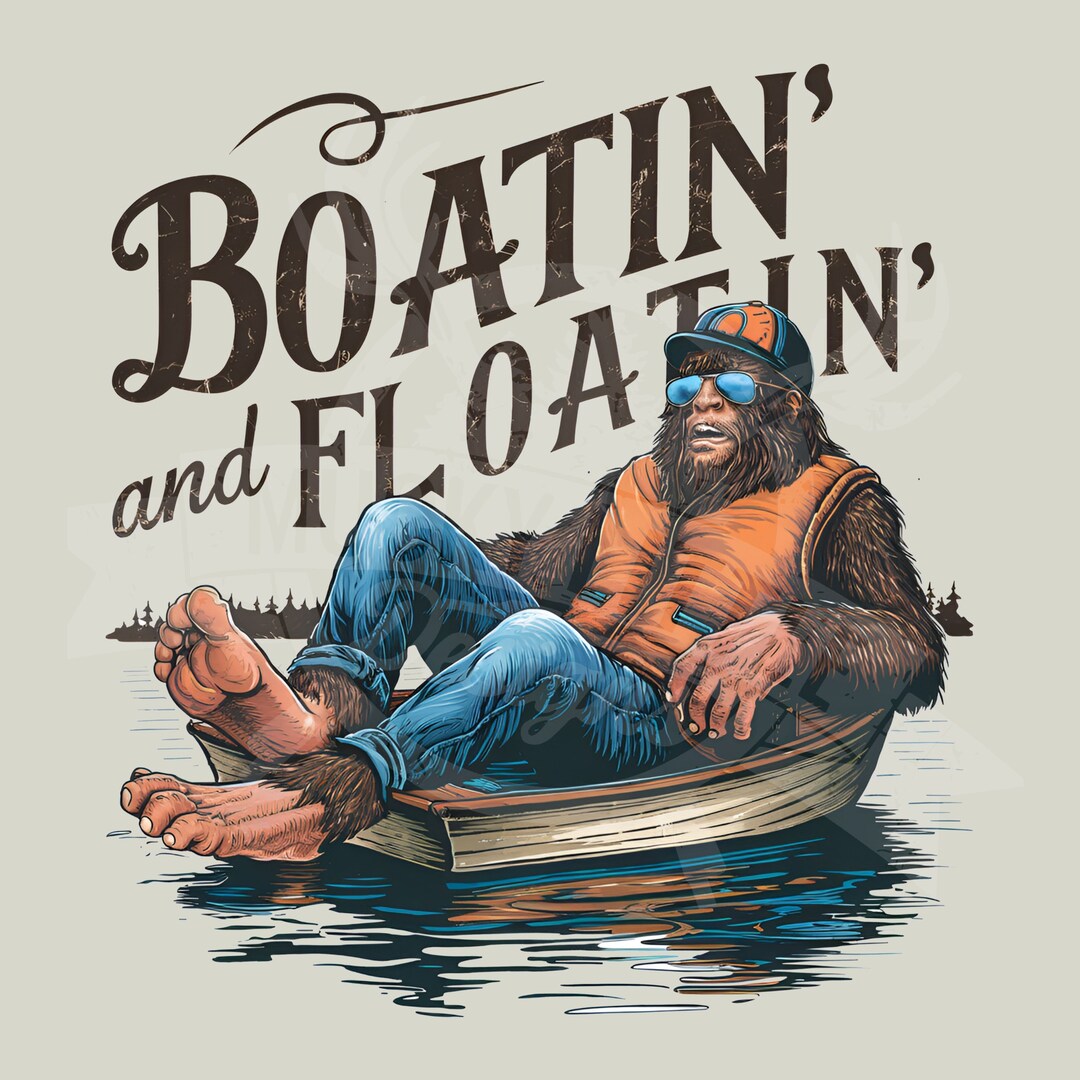 Boatin' and Floatin' Bigfoot PNG: Funny Outdoors Design (digital ...
