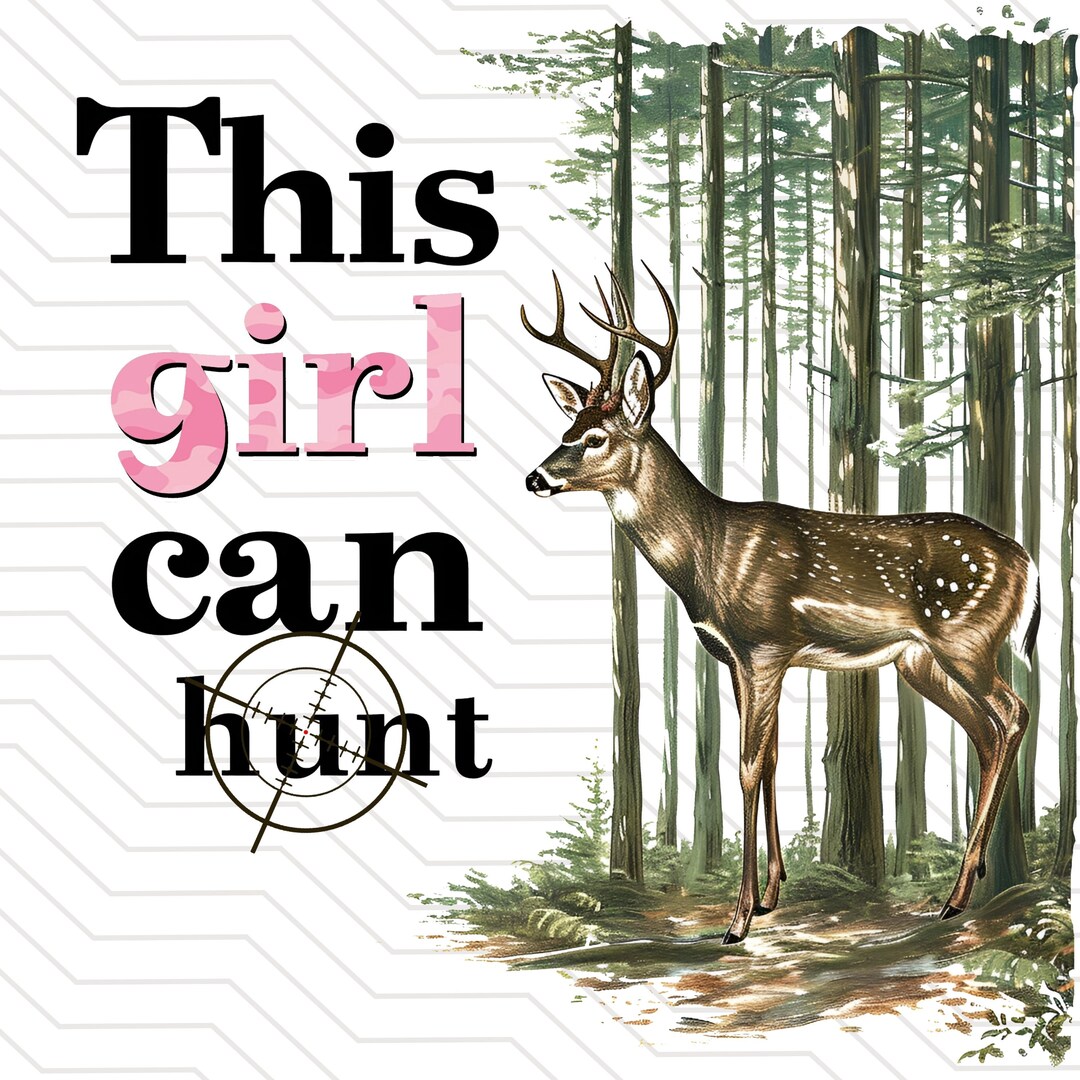 This Girl Can Hunt Png Hunting Sublimation Girls Hunting Png Deer Hunt ...