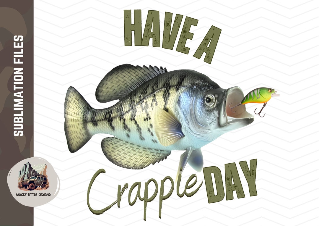 Have a Crappie Day Png Crappie Png Fishing Crappie Sublimation Design ...