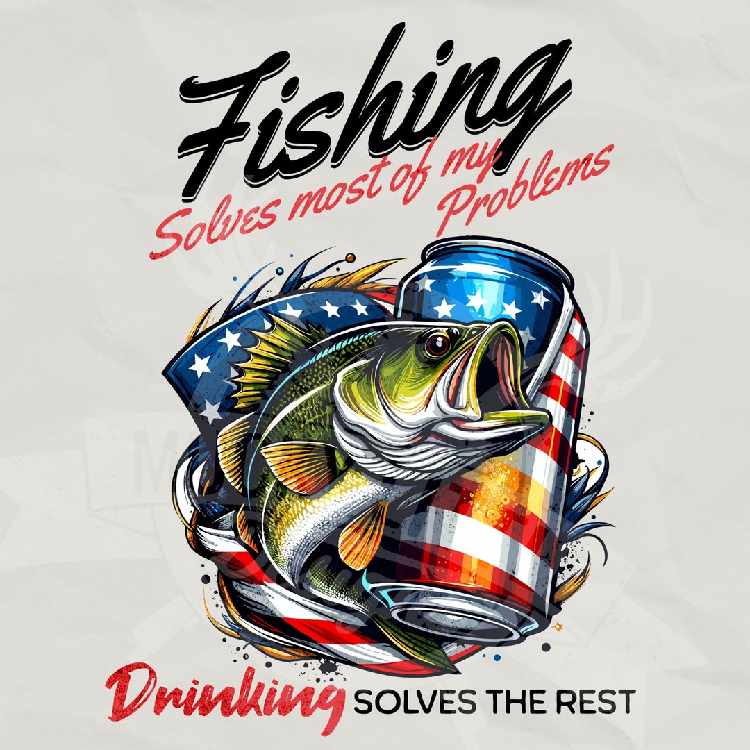 Drinking Solves Problem Png | Funny Bass Fishing Sublimation Design ...